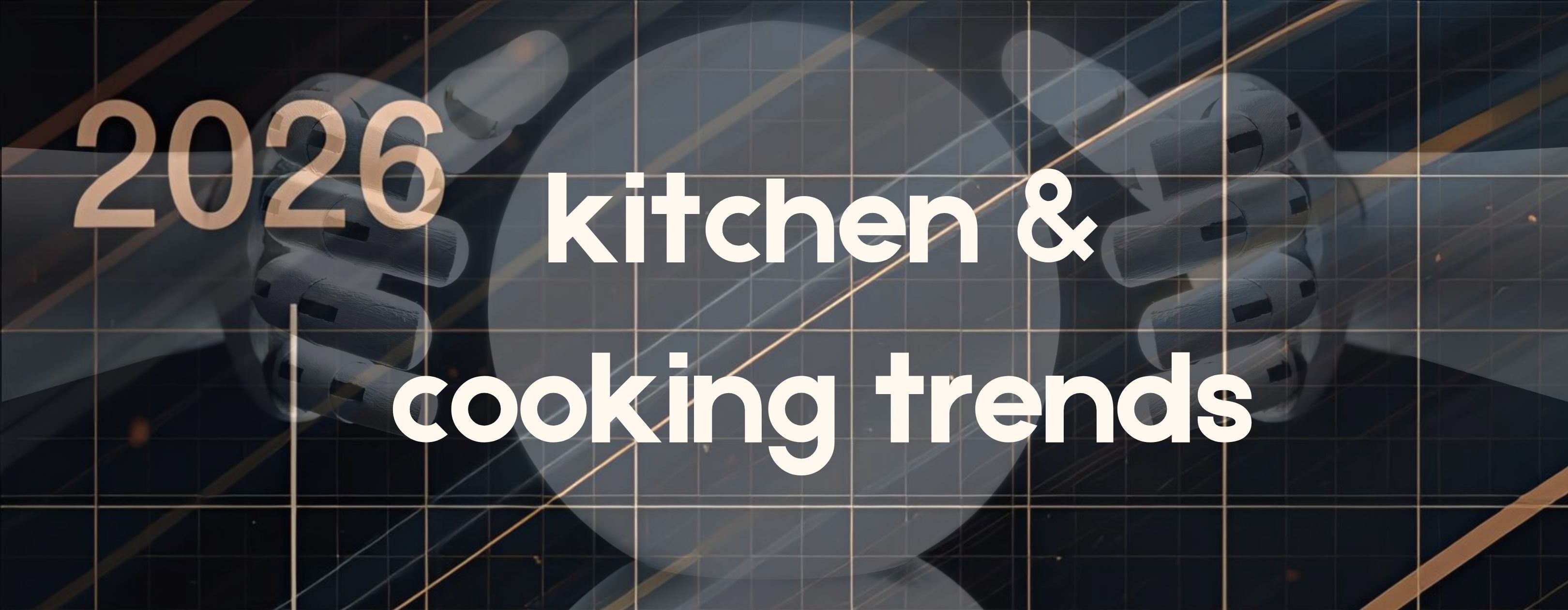 2026 Kitchen and Cooking Trend Predictions – Anova Culinary